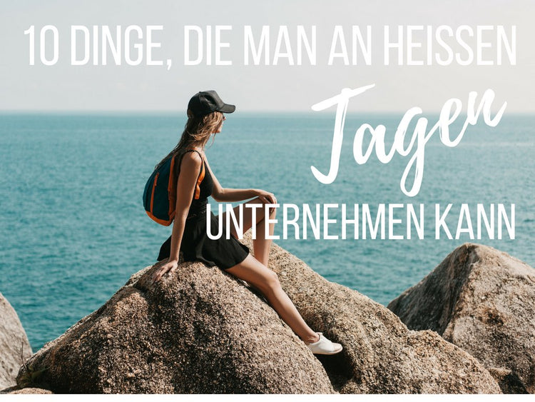 10 cosas que puede hacer en los calurosos días de verano